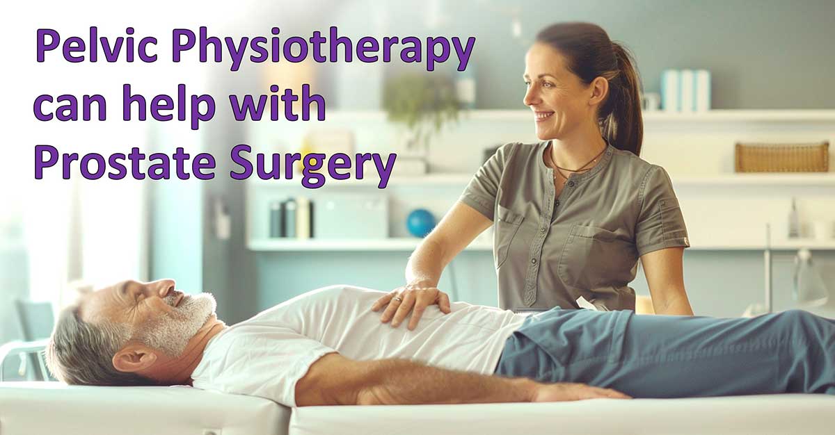 Improve Prostate Surgery recovery through Pelvic Physiotherapy